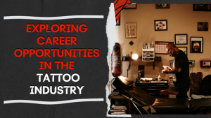 Exploring Career Opportunities in the Tattoo Industry | Lucky Pug